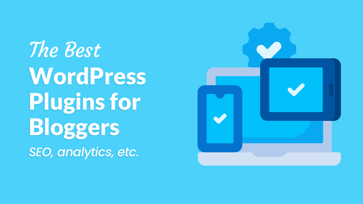 The 5 Best WordPress Plugins for Blogs and Content Sites