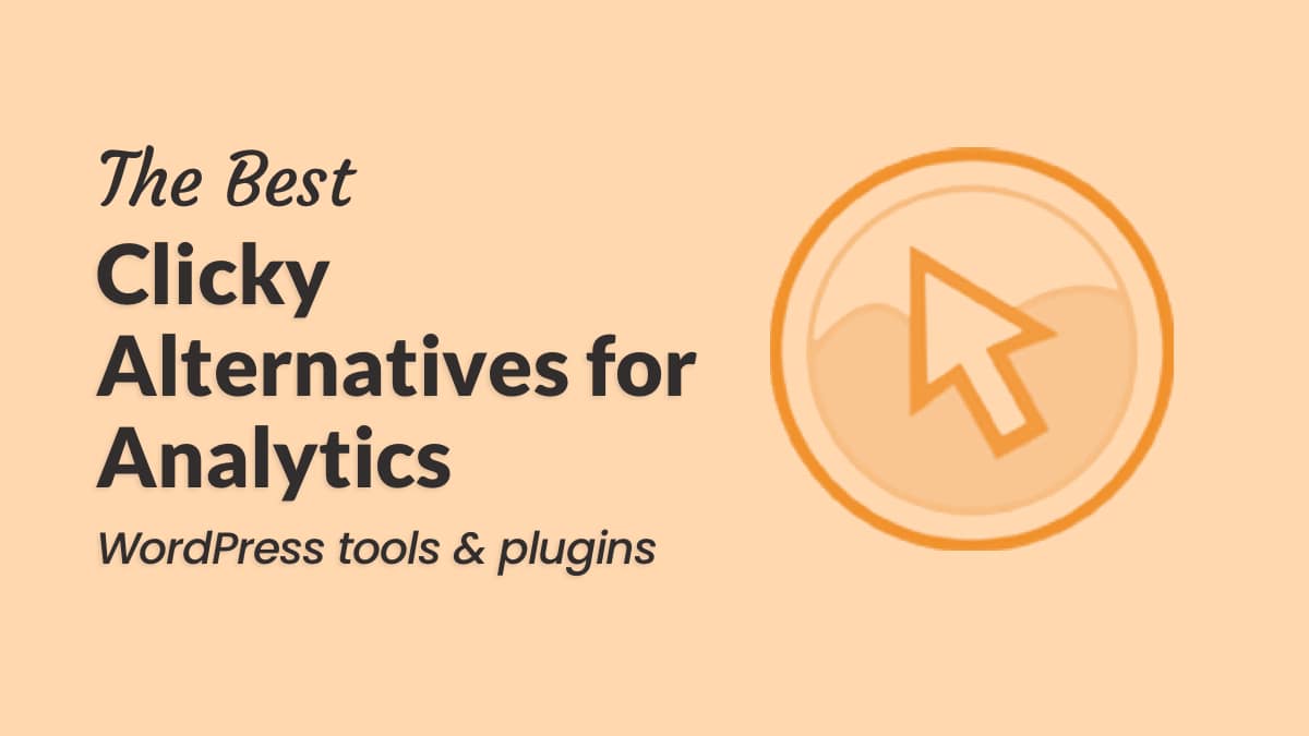 The 5 Best Clicky Alternatives for WordPress Analytics