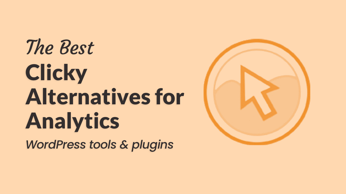 The 5 Best Clicky Alternatives for WordPress Analytics