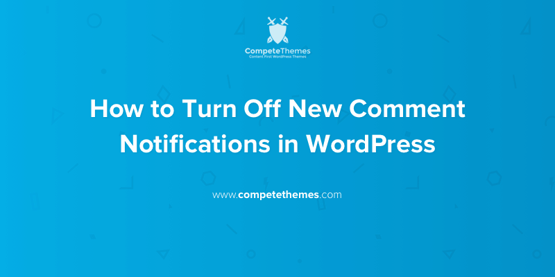 How to Turn Off New Comment Notifications in WordPress